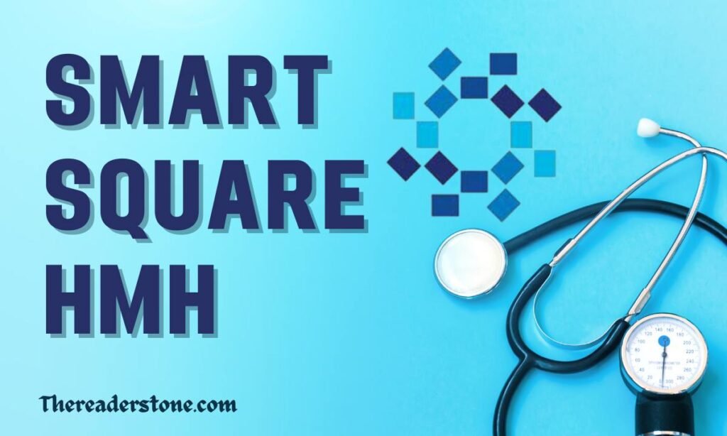 Smart Square HMH: A Comprehensive Solution For Healthcare