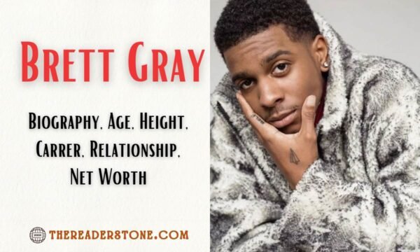 Brett Gray: Biography, Age, Height, Carrer, Relationship, Net Worth