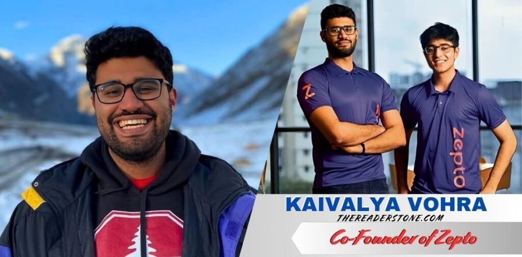 Kaivalya Vohra (Co-Founder of Zepto): Age, Net Worth, Family & More