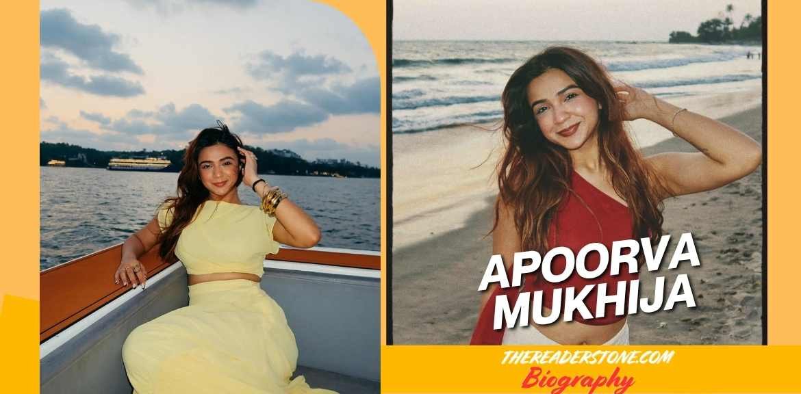 Apoorva Mukhija: Biography, Career, Age, net worth and more