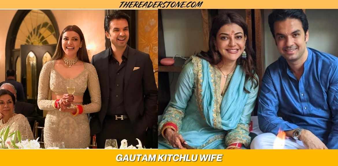 Gautam Kitchlu (Kajal Aggarwal’s Husband): Age, Family, & More