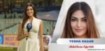 Yesha Sagar Biography, Age, Height, Career, Family, and More