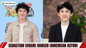 Sebastian Eugene Hansen Age Height Movies And Tv Shows Net Worth